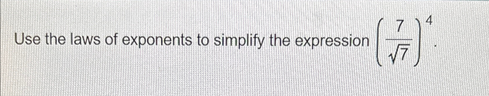 Solved Use the laws of exponents to simplify the expression | Chegg.com