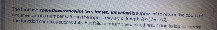 Solved The function countOccurrence(int 'arr, int len, int | Chegg.com