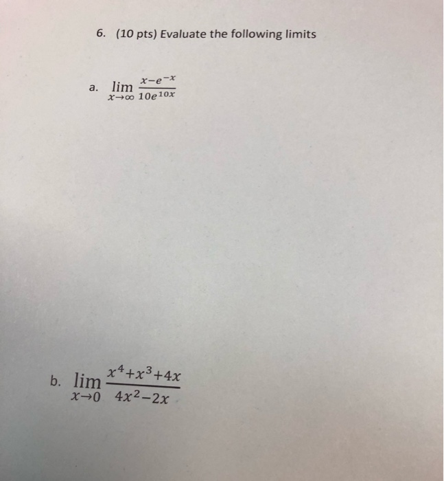 Solved 6. (10 pts) Evaluate the following limits a. lim | Chegg.com