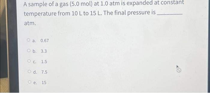 Solved A sample of a gas (5.0 mol) at 1.0 atm is expanded at | Chegg.com