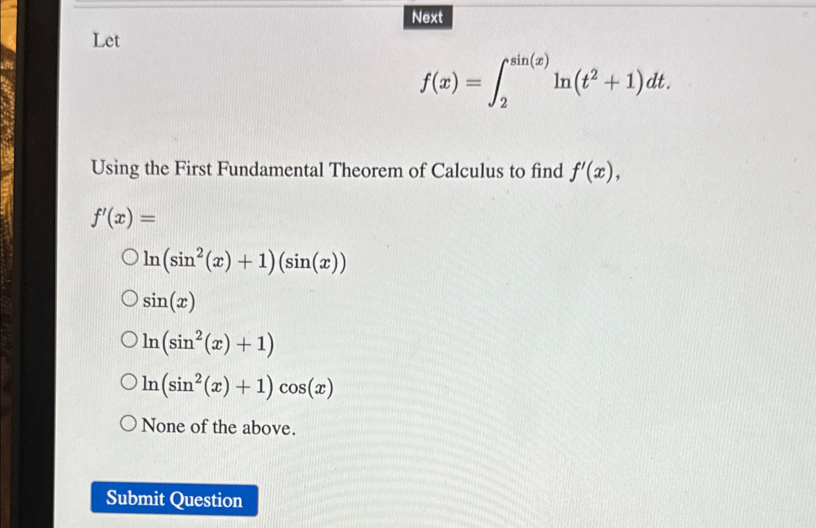 Solved NextLetf(x)=∫2sin(x)ln(t2+1)dtUsing the First | Chegg.com