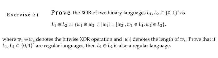 Solved Exercise 5) Prove the XOR of two binary languages | Chegg.com