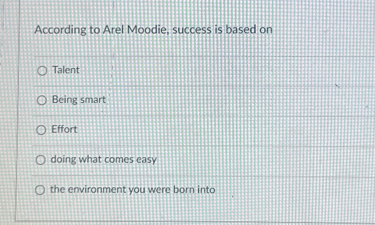 Solved According to Arel Moodie, success is based | Chegg.com