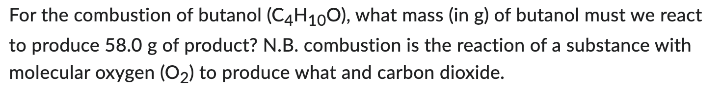 Solved For the combustion of butanol (C4H10O), ﻿what mass | Chegg.com