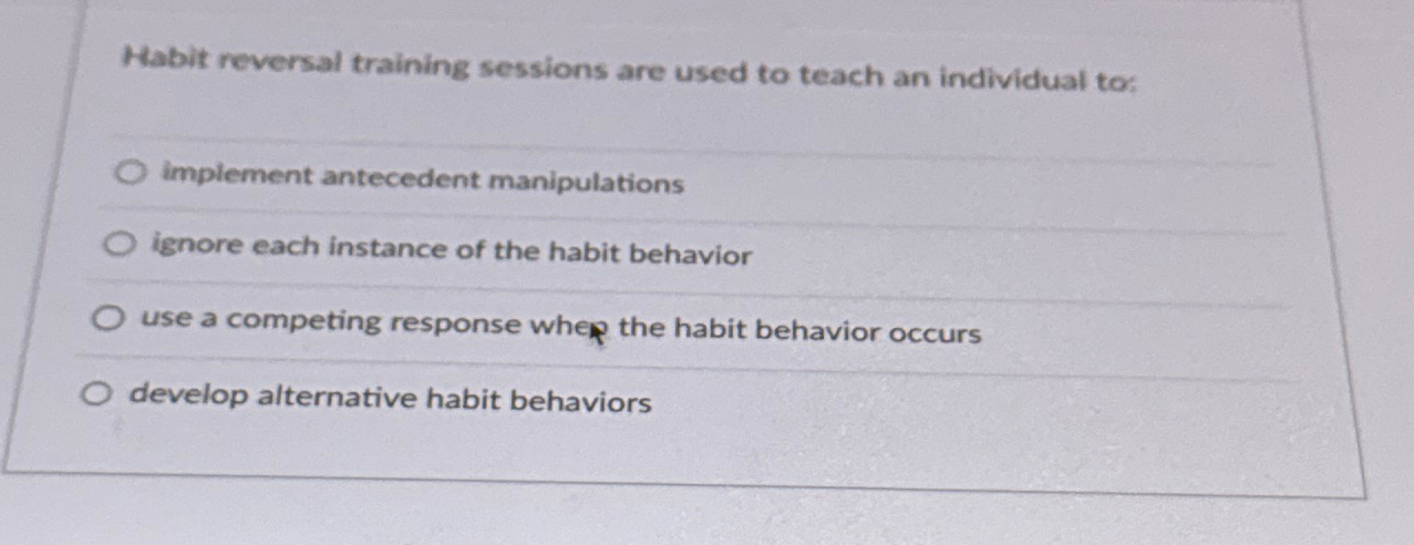 Solved Habit reversal training sessions are used to teach an | Chegg.com
