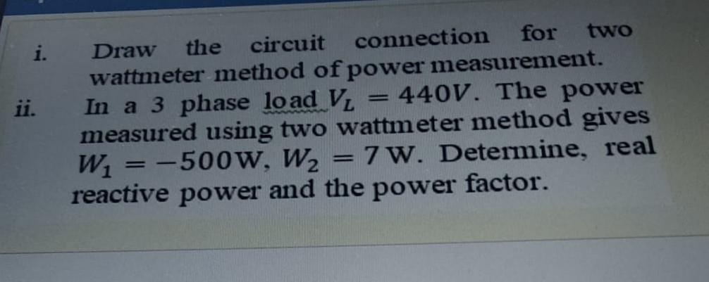 Solved i. ii. Draw the circuit connection for two wattmeter | Chegg.com