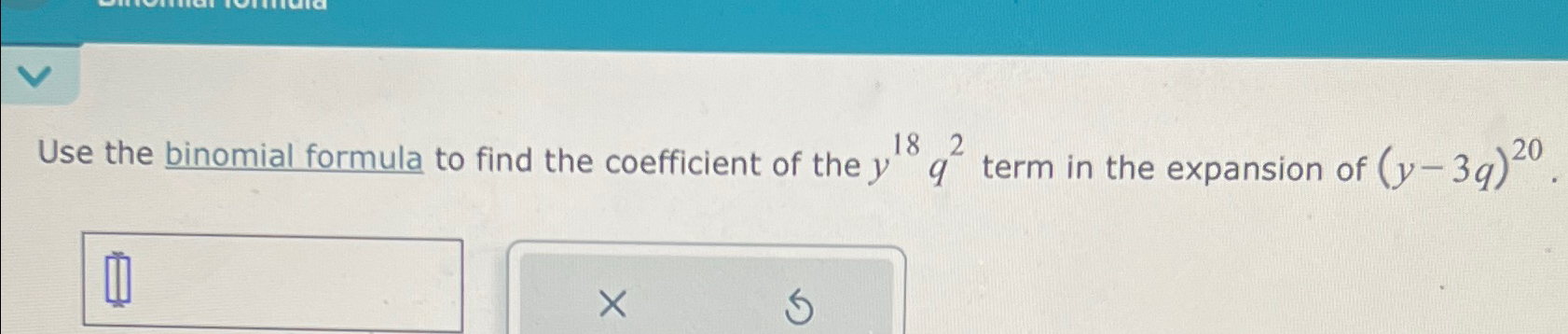 Solved Use the binomial formula to find the coefficient of | Chegg.com