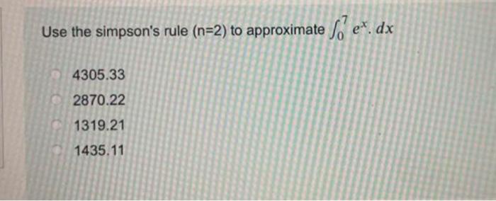 Solved Use the simpson's rule (n=2) to approximate ∫07ex⋅dx | Chegg.com