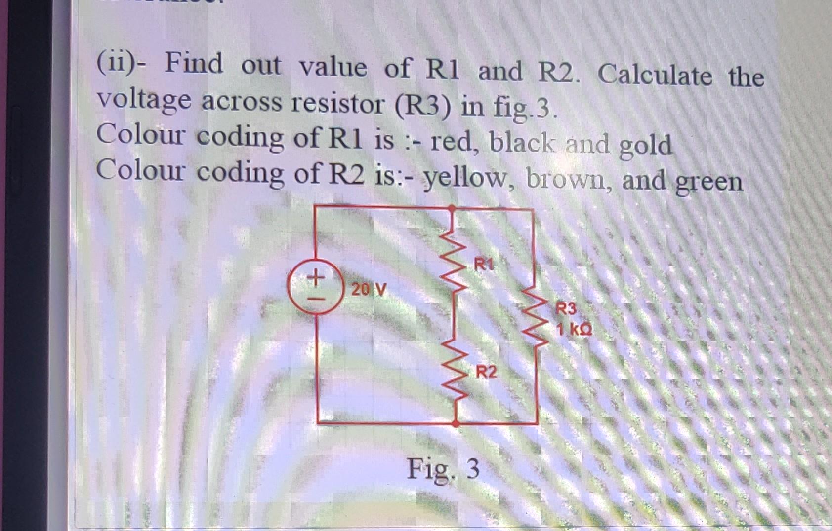 Solved (ii)- Find out value of R1 and R2. Calculate the | Chegg.com