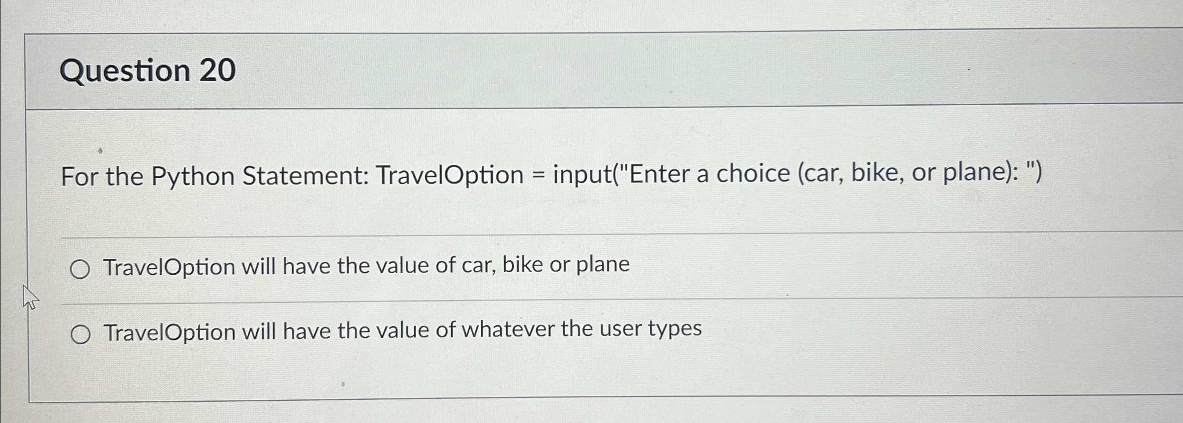 Solved Question 20For the Python Statement: TravelOption = | Chegg.com