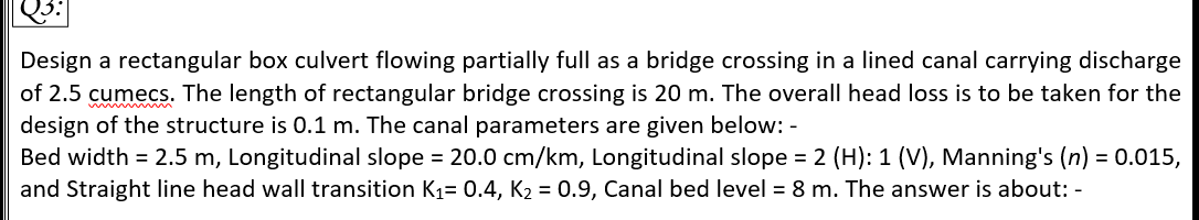 Solved Question: Design A Rectangular Box Culvert Flowing | Chegg.com