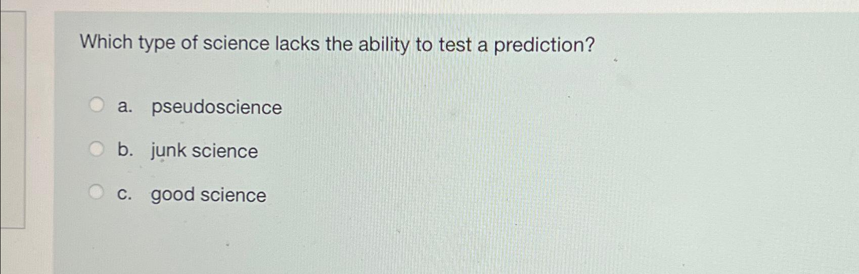 Solved Which type of science lacks the ability to test a | Chegg.com