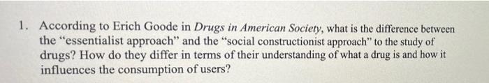 Solved 1. According to Erich Goode in Drugs in American | Chegg.com