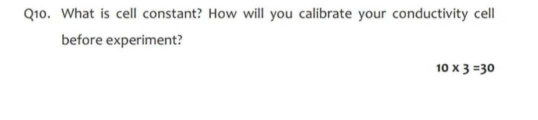 Solved Q10. What is cell constant? How will you calibrate | Chegg.com