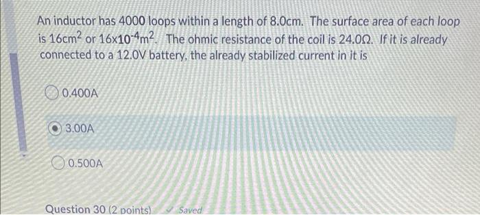 Solved An inductor has 4000 loops within a length of 8.0cm. | Chegg.com