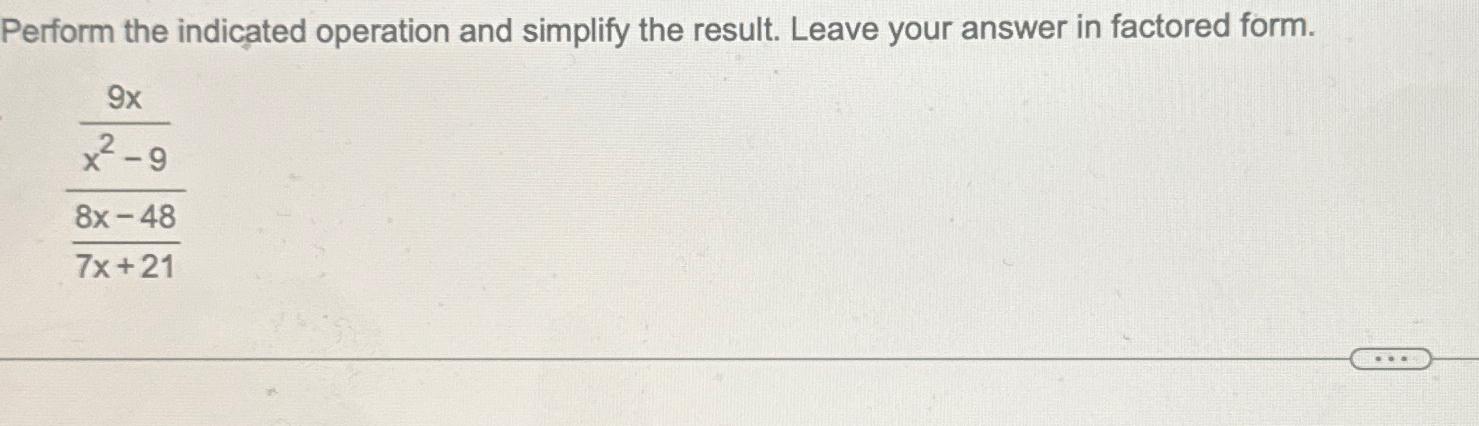 Solved Perform the indicated operation and simplify the | Chegg.com
