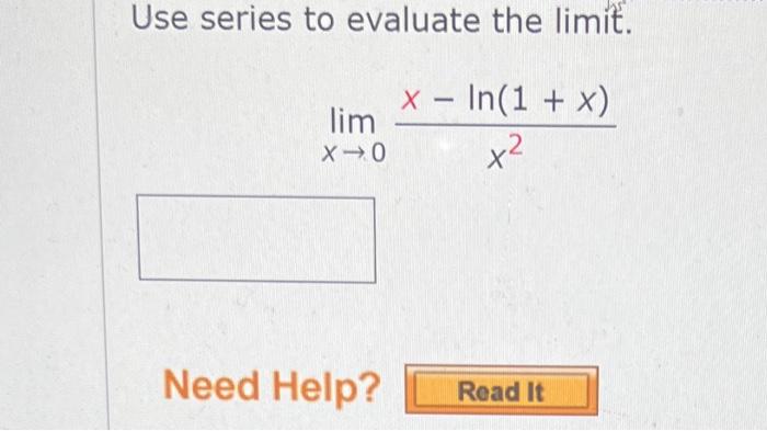 Solved Use series to evaluate the limit. limx→0x2x−ln(1+x) | Chegg.com