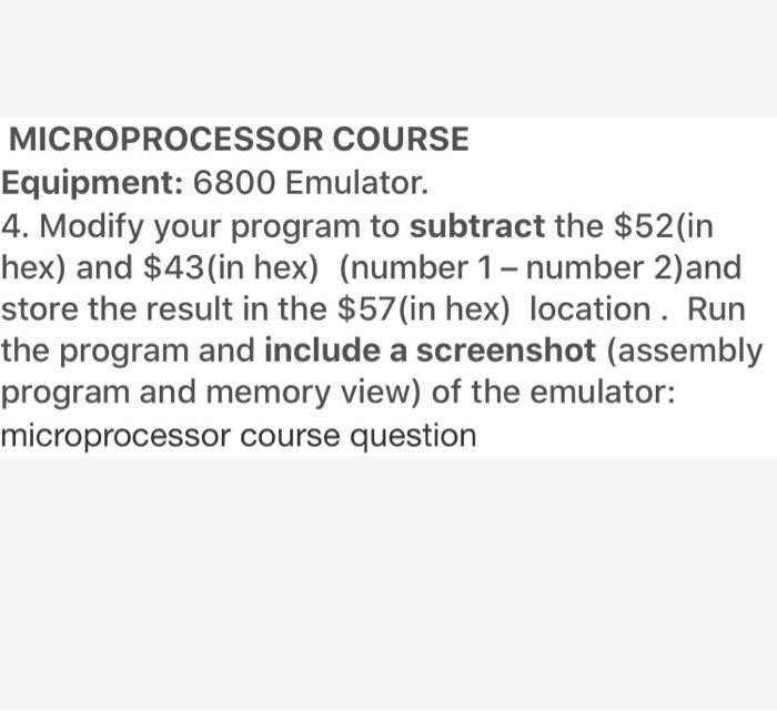 Solved MICROPROCESSOR COURSE Equipment: 6800 Emulator. 4. | Chegg.com