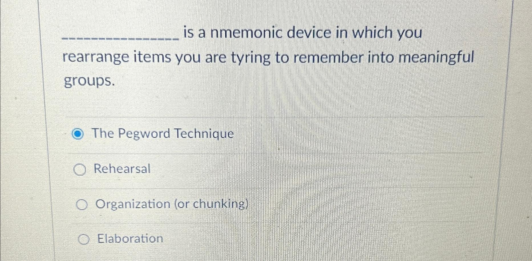 Solved is a nmemonic device in which you rearrange items you | Chegg.com