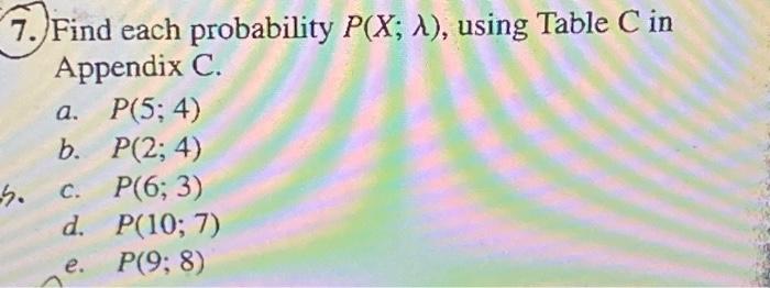 7. Find each probability P(X; λ), using Table C in | Chegg.com