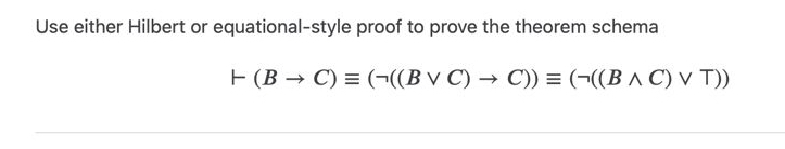Solved Use either Hilbert or equational-style proof to prove | Chegg.com