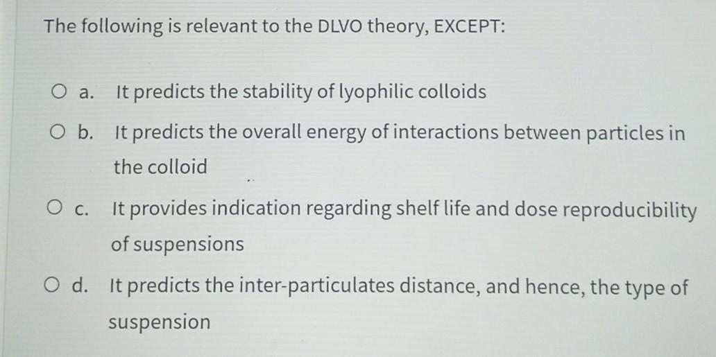 Solved The following is relevant to the DLVO theory, EXCEPT: | Chegg.com