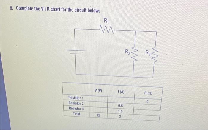 Solved 6. Complete the VI R chart for the circuit below: R1 | Chegg.com