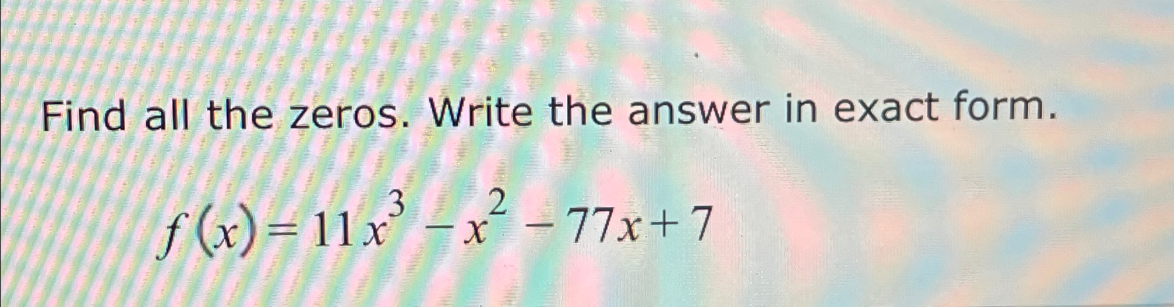 Solved Find all the zeros. Write the answer in exact | Chegg.com
