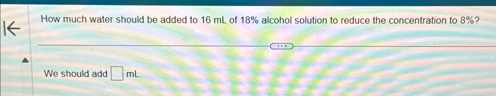 Solved How much water should be added to 16mL ﻿of 18% | Chegg.com