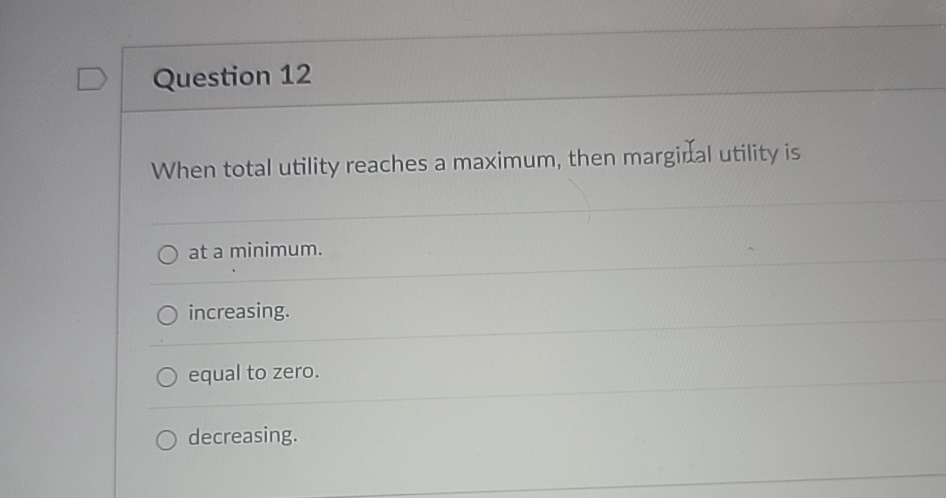 Solved Question 12when Total Utility Reaches A Maximum Then