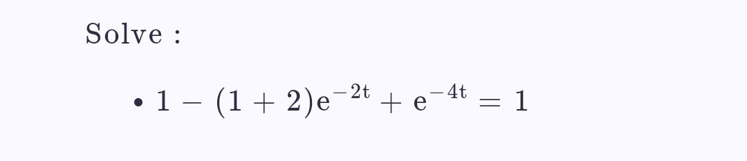 Solved Solve :1-(1+2)e-2t+e-4t=1Please kindly give step by | Chegg.com
