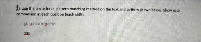 Solved use the brute force pattern matching method on the | Chegg.com Solved use the brute force pattern matching method on the | Chegg.com