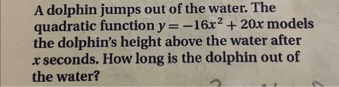 Solved A dolphin jumps out of the water. The quadratic | Chegg.com