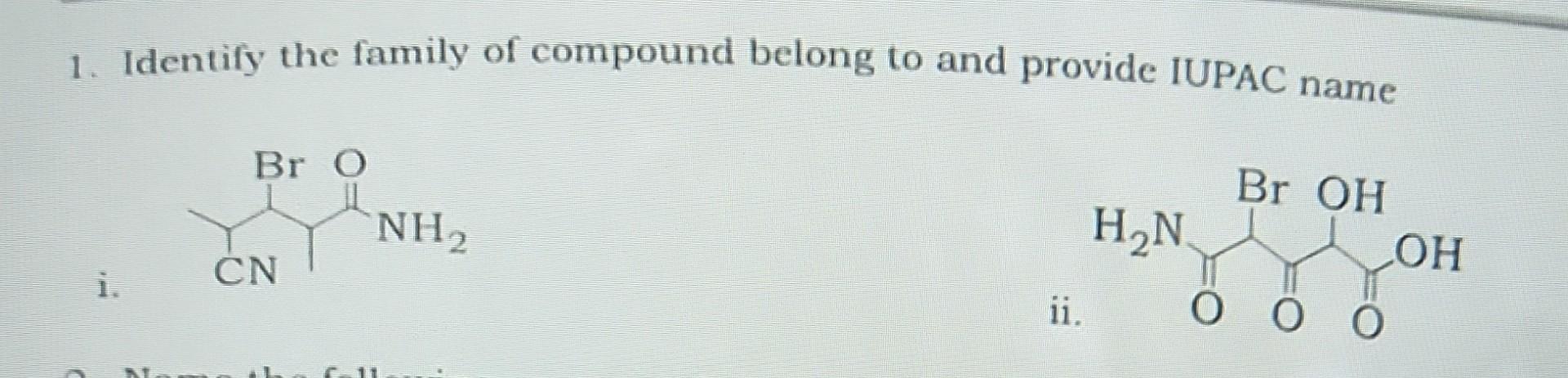 Solved 1. Identify the family of compound belong to and | Chegg.com