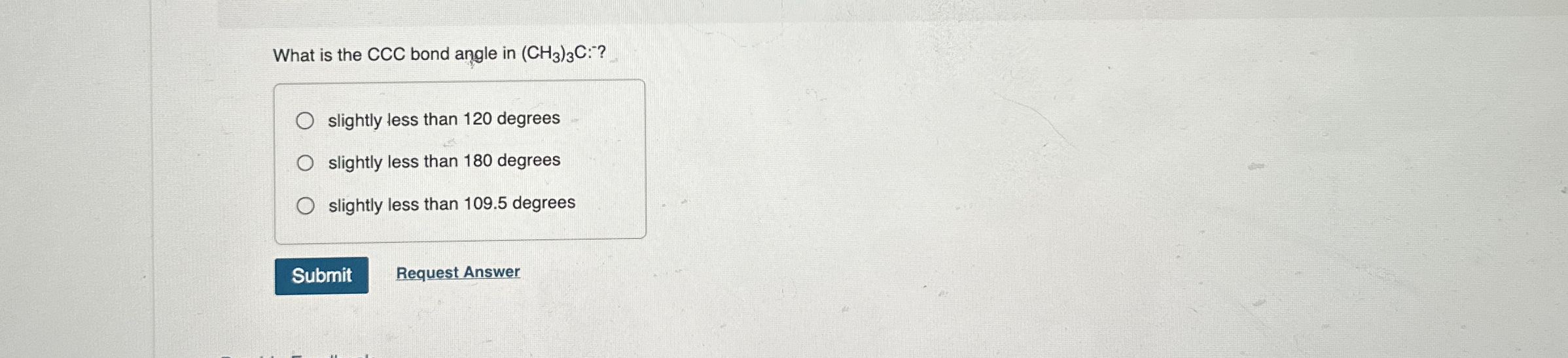 Solved What is the CCC bond angle in (CH3)3C ﻿:?slightly | Chegg.com