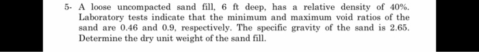 Solved 5. A loose uncompacted sand fill, 6 ft deep, has a | Chegg.com