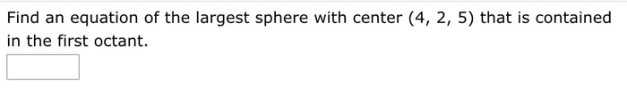Solved Find an equation of the largest sphere with center | Chegg.com