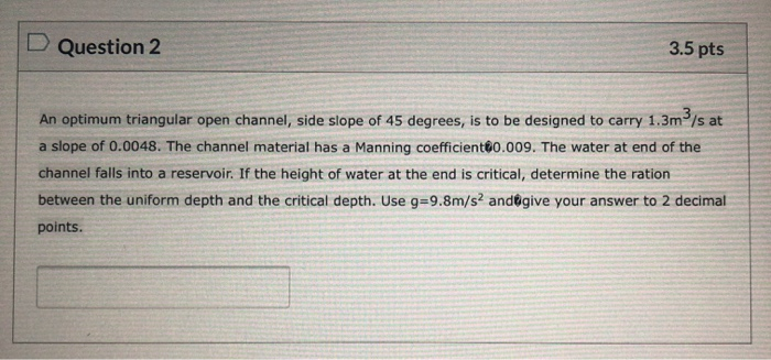 Solved D Question 2 3.5 pts An optimum triangular open | Chegg.com