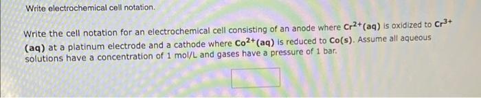Solved Write electrochemical cell notation. Write the cell | Chegg.com