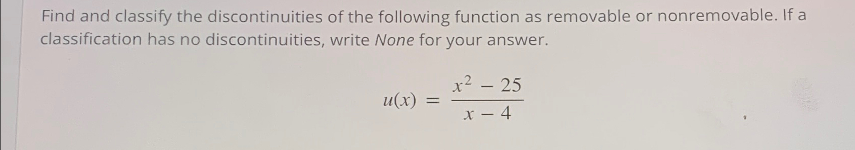 Solved Find and classify the discontinuities of the | Chegg.com