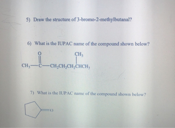 Solved 5) Draw the structure of 3-bromo-2-methylbutanal? 6) | Chegg.com
