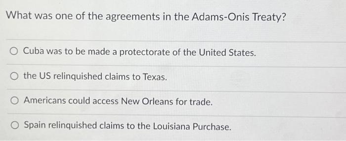Solved What was one of the agreements in the Adams-Onis | Chegg.com