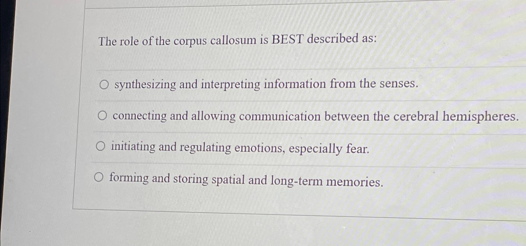 Solved The role of the corpus callosum is BEST described | Chegg.com