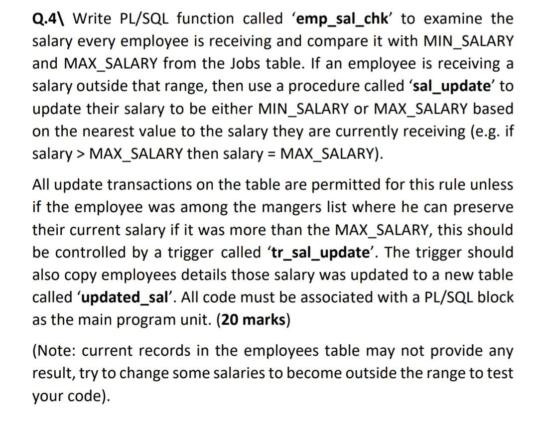 Solved Q.4\ Write PL/SQL function called 'emp_sal_chk' to | Chegg.com