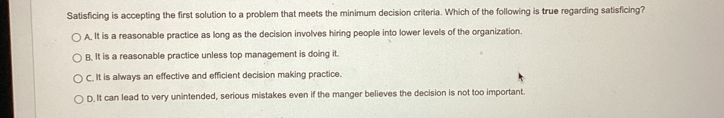 Solved Satisficing is accepting the first solution to a | Chegg.com