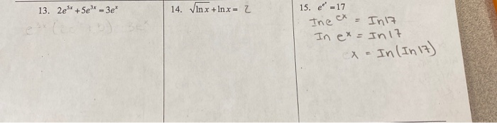 Solved 13. 2e + 5e - 3e 14. In x +Inx= 2 15. é" =17 Ine ex = | Chegg.com
