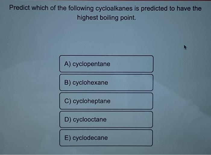 Solved Predict which of the following cycloalkanes is | Chegg.com