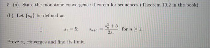 Solved 5. (a). State the monotone convergence theorem for | Chegg.com