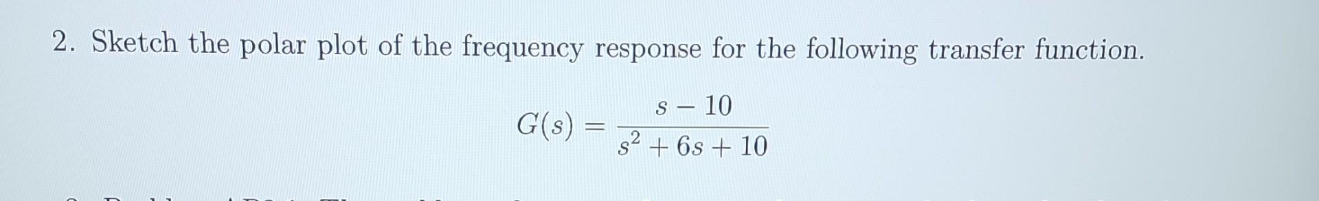Solved 2. Sketch the polar plot of the frequency response | Chegg.com