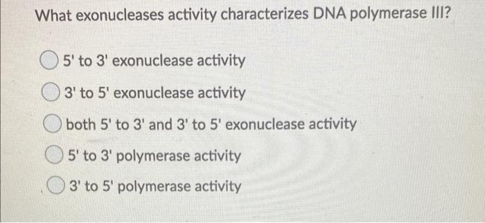 Solved What exonucleases activity characterizes DNA | Chegg.com